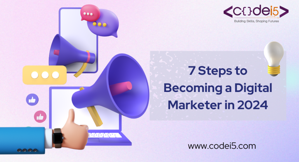 7 Steps to Becoming a Digital Marketer in 2024 - Codei5