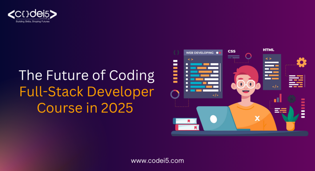 Future of Coding: Full-stack Developer Course 2025 Edition - Codei5